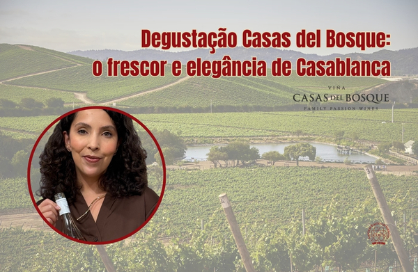 Degustação Casas del Bosque: o frescor e elegância de Casablanca - ABS Rio